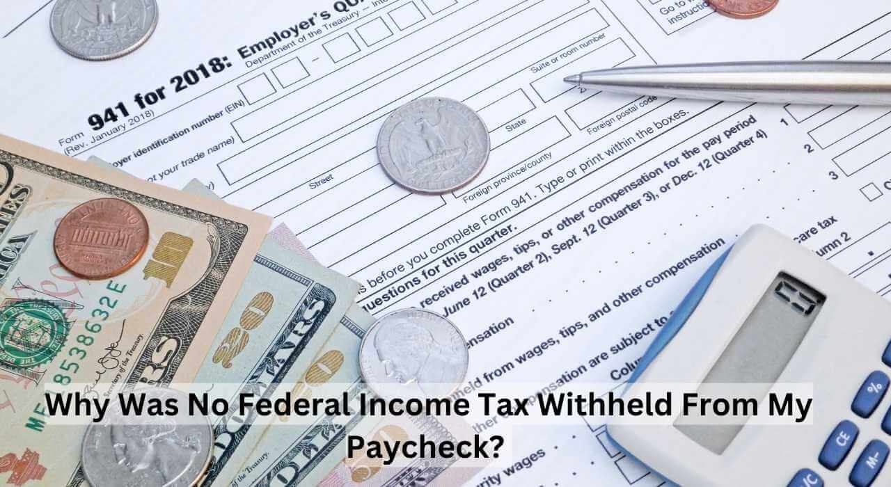 Why Was No Federal Income Tax Withheld From My Paycheck?